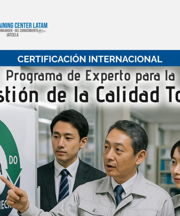 Programa de Experto en TQM, 2da cohorte | Japan Training Center LatAm (JATCELA)